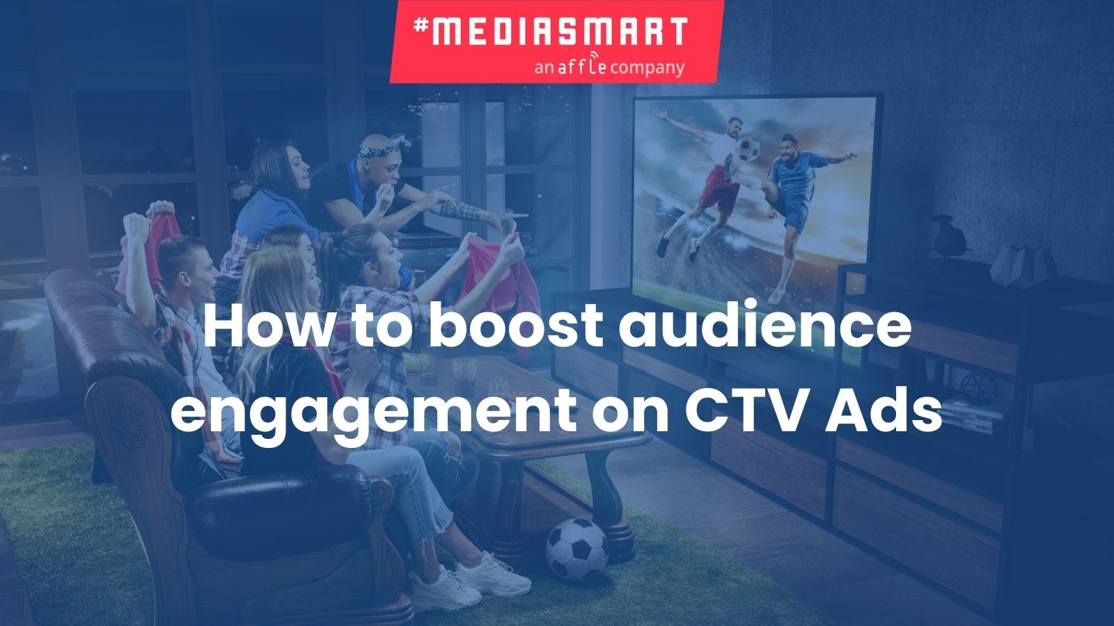 How to boost audience engagement on CTV Ads?